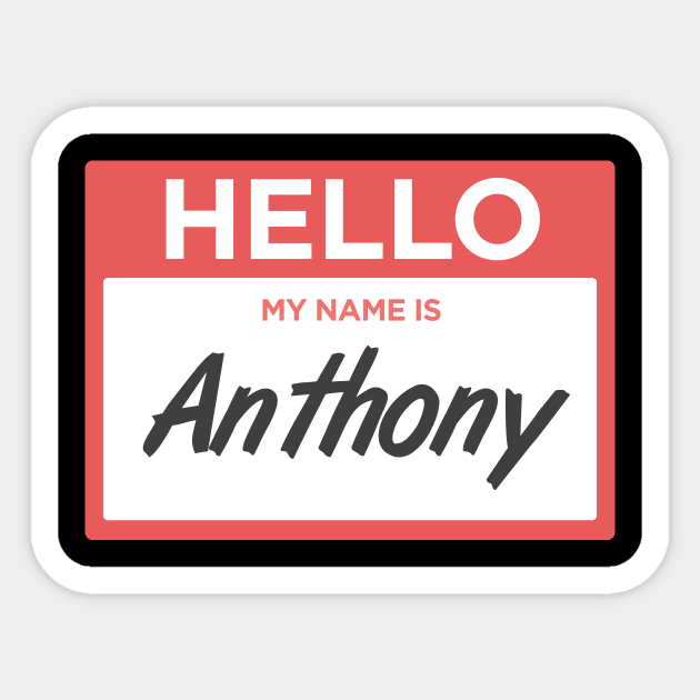 Anthony | Funny Name Tag - Anthony - Sticker | TeePublic